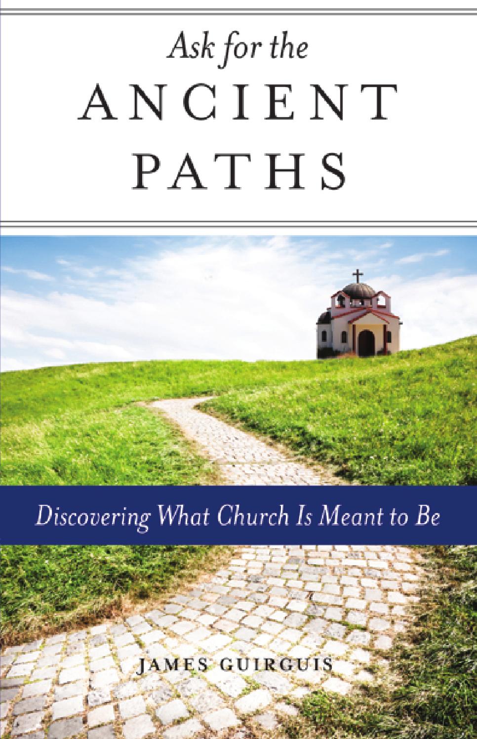 Ask for the Ancient Paths by Ancient Faith Publishing - Issuu