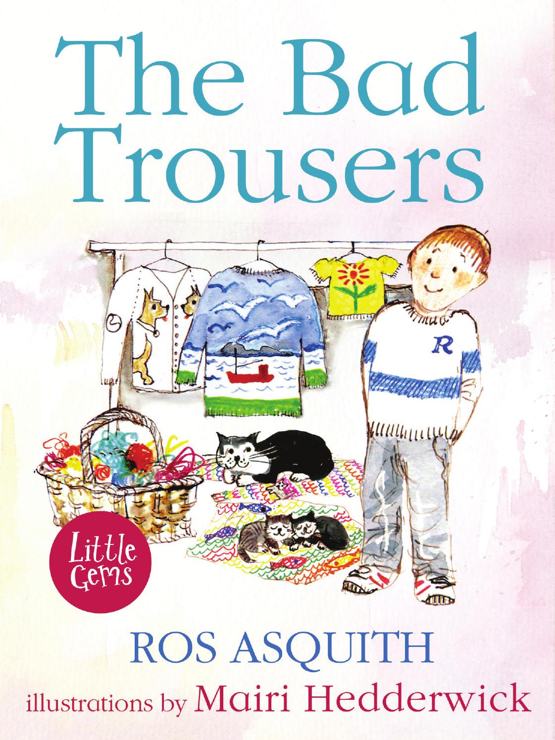 The Bad Trousers by Ros Asquith illustrated by Mairi Hedderwick by ...