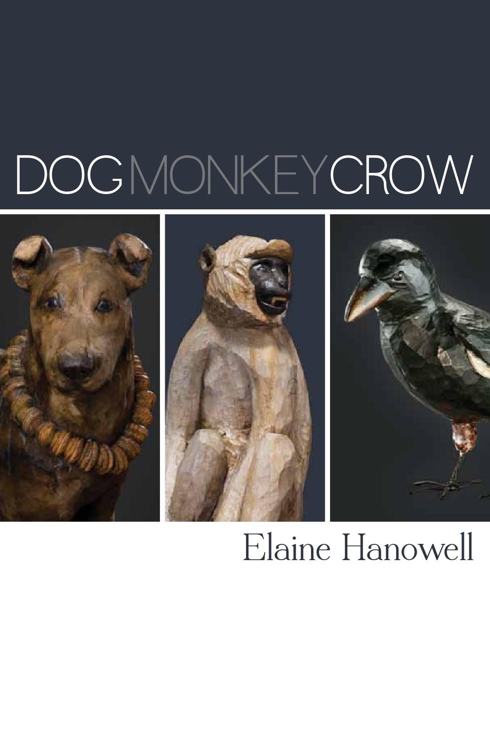 Elaine Hanowell | Dog Monkey Crow by ArtXchange Gallery - Issuu