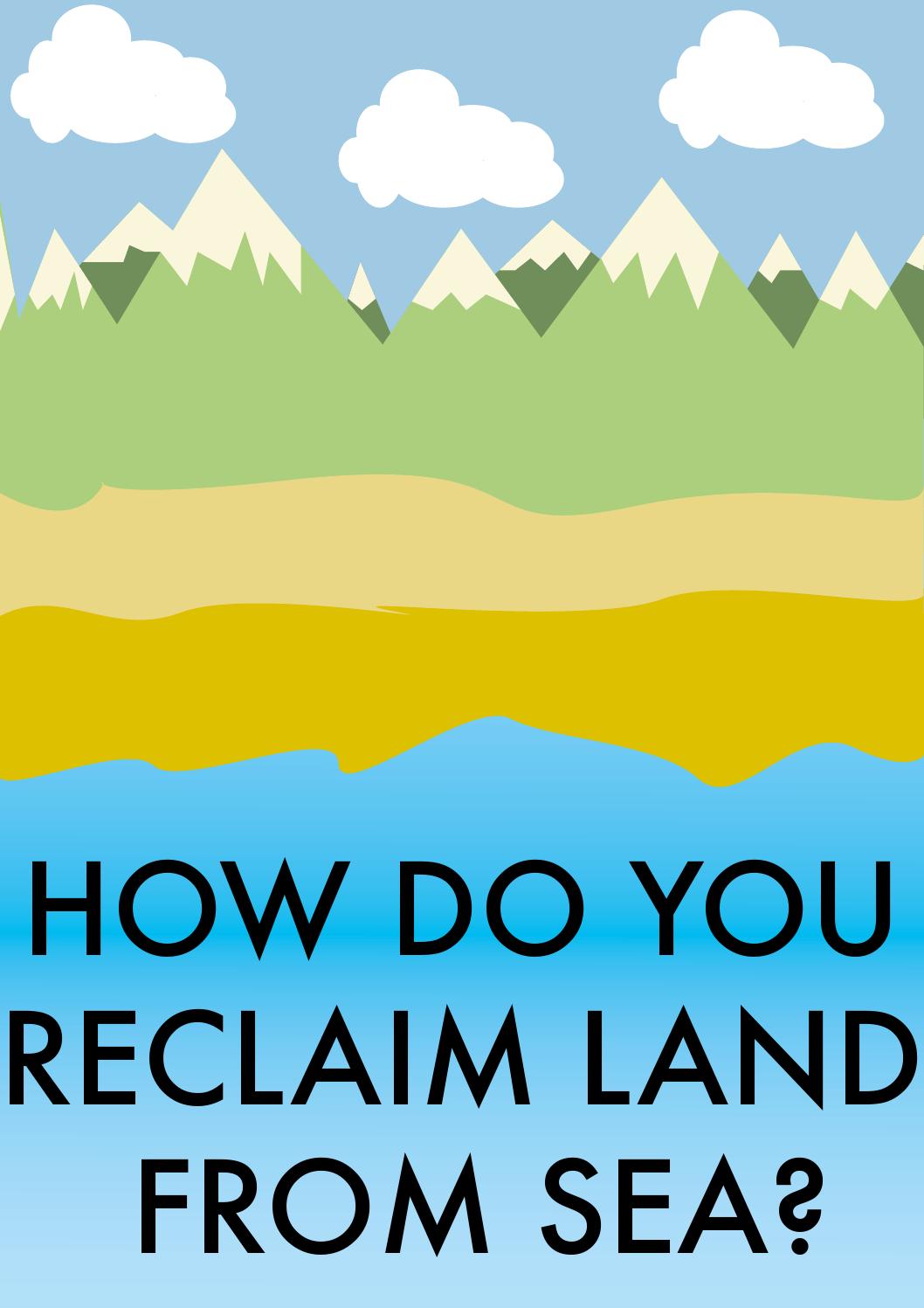 How do you reclaim land from sea? by Change your Password - Issuu