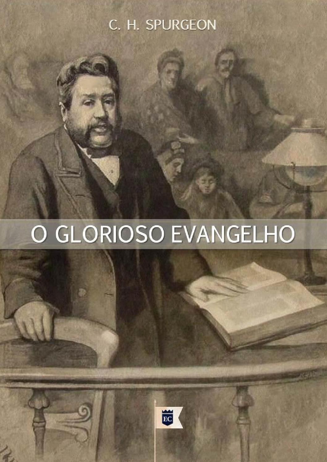 Sermão Nº 184, O Glorioso Evangelho, por Charles Haddon Spurgeon by O ...