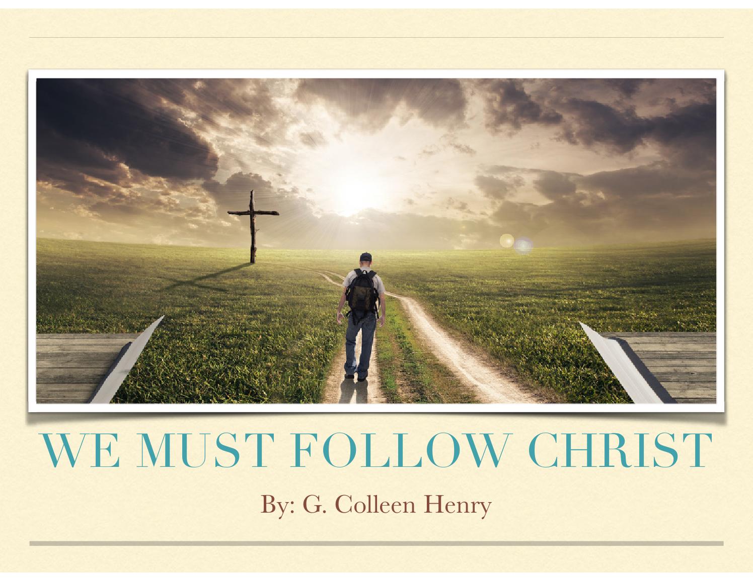 We Must Follow Christ by Elisabeth Pointer - Issuu