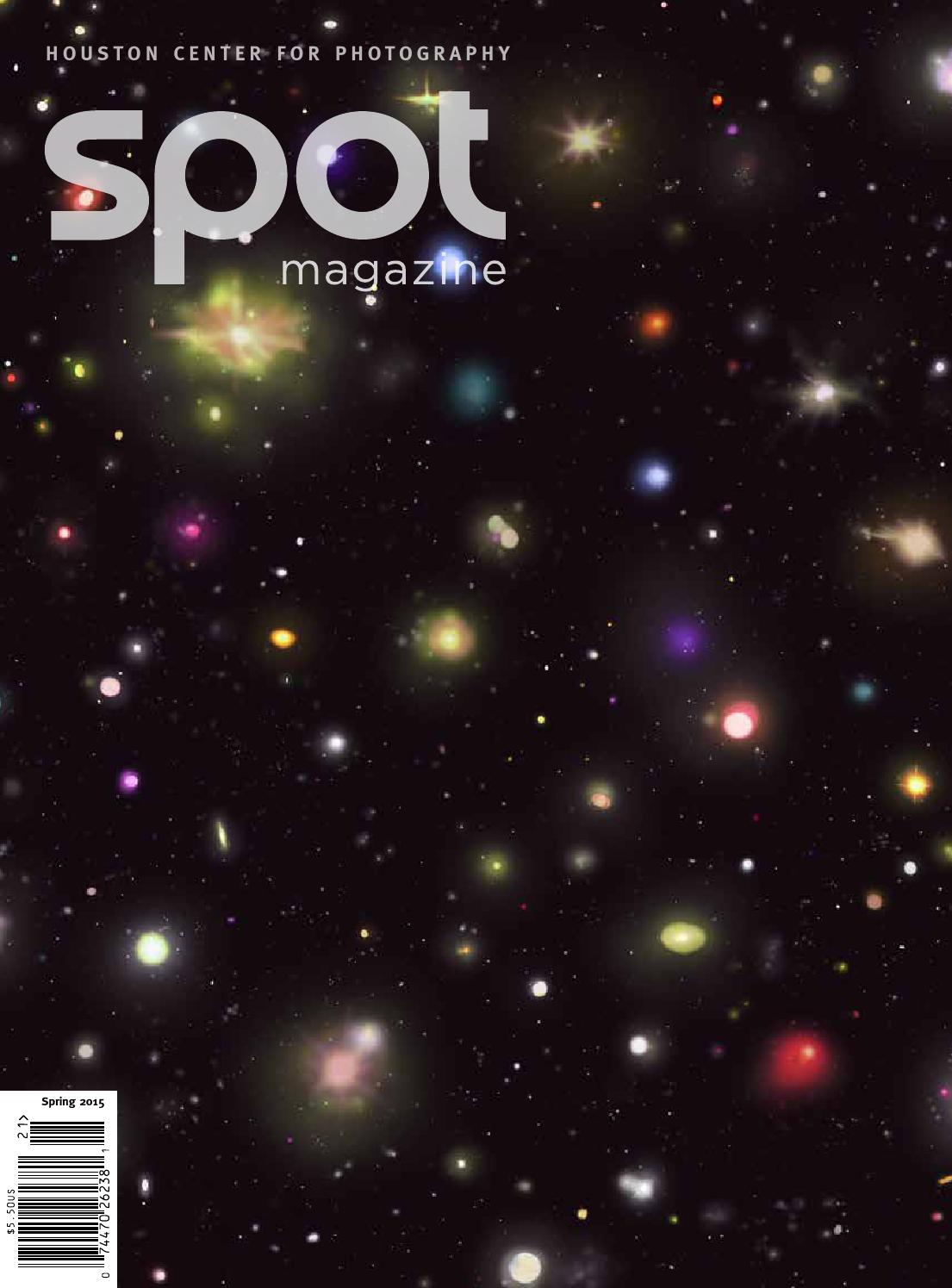 Spot Spring 2015 by Houston Center for Photography - Spot Magazine - Issuu