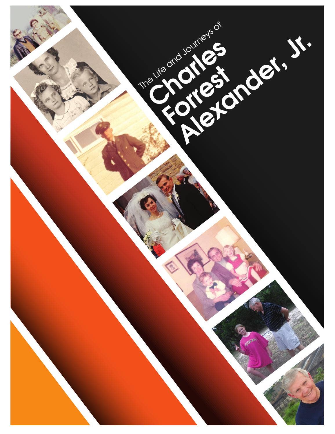 Life and journeys of Charles Forrest Alexander, Jr. by Chuck Alexander ...