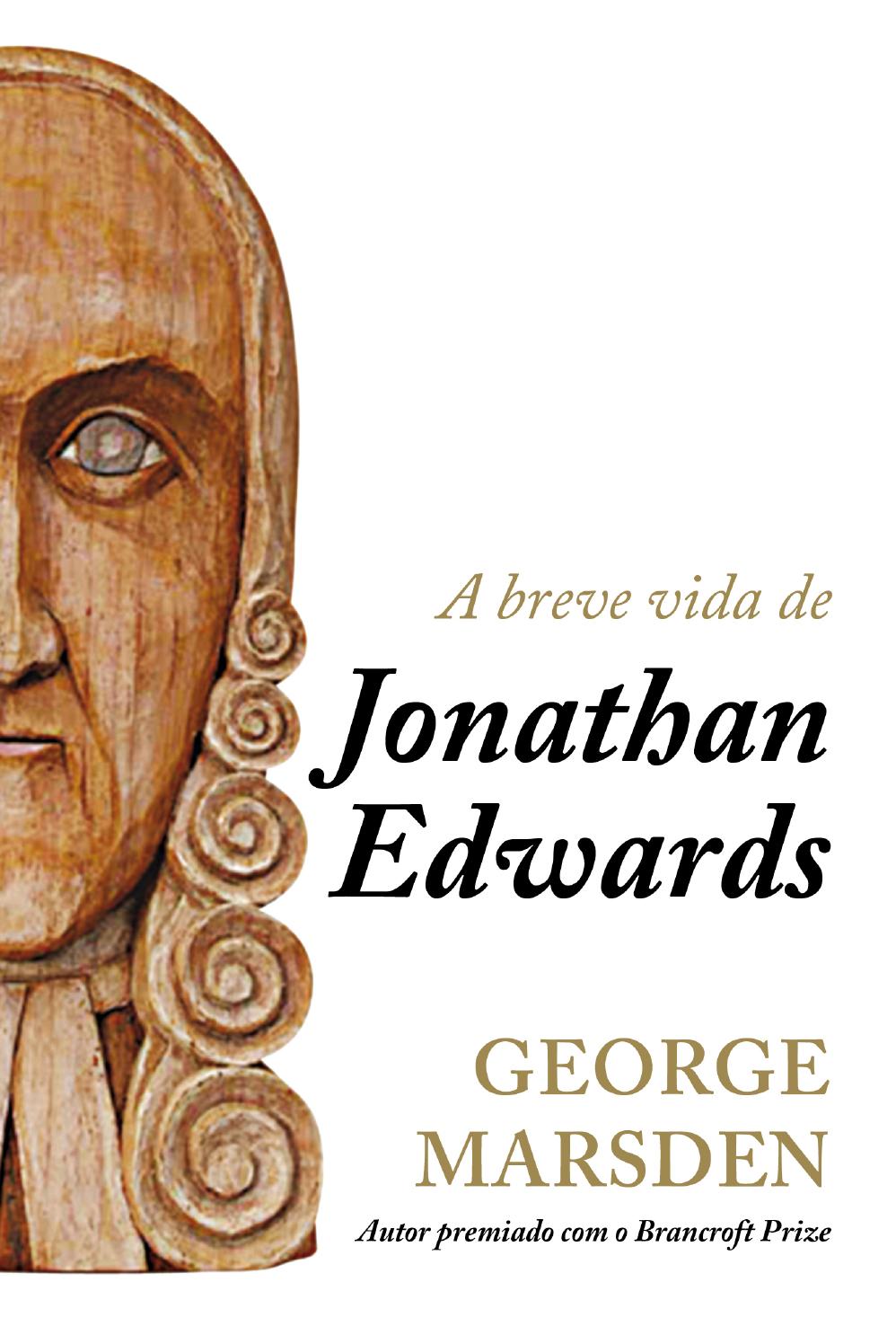 A Breve Vida de Jonathan Edwards - George M. Marsden by Editora Fiel ...