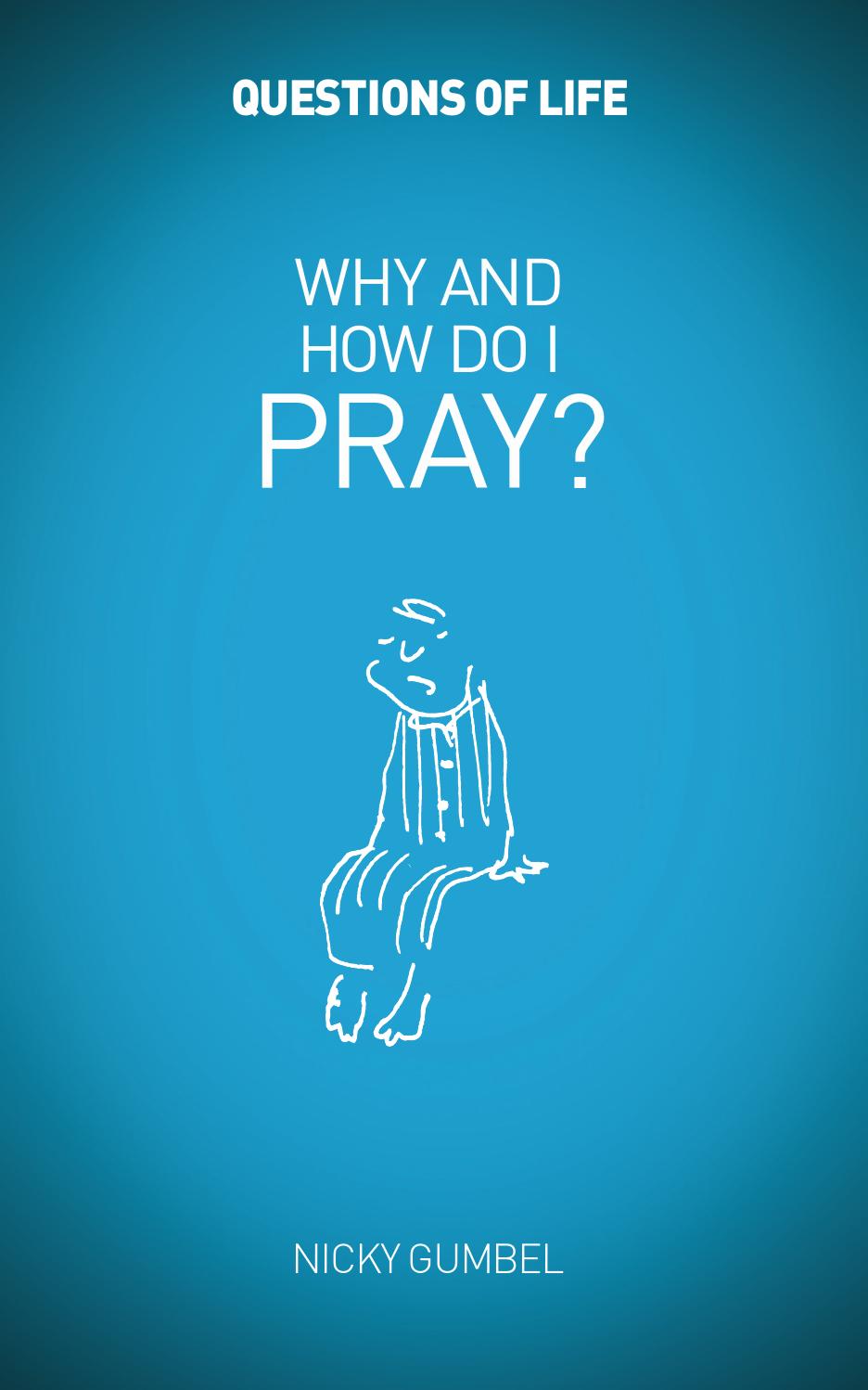Why and How Do I Pray? by Alpha USA - Issuu