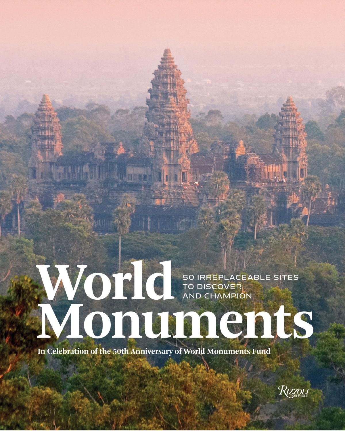 World Monuments: 50 Irreplaceable Sites to Discover and Champion by ...