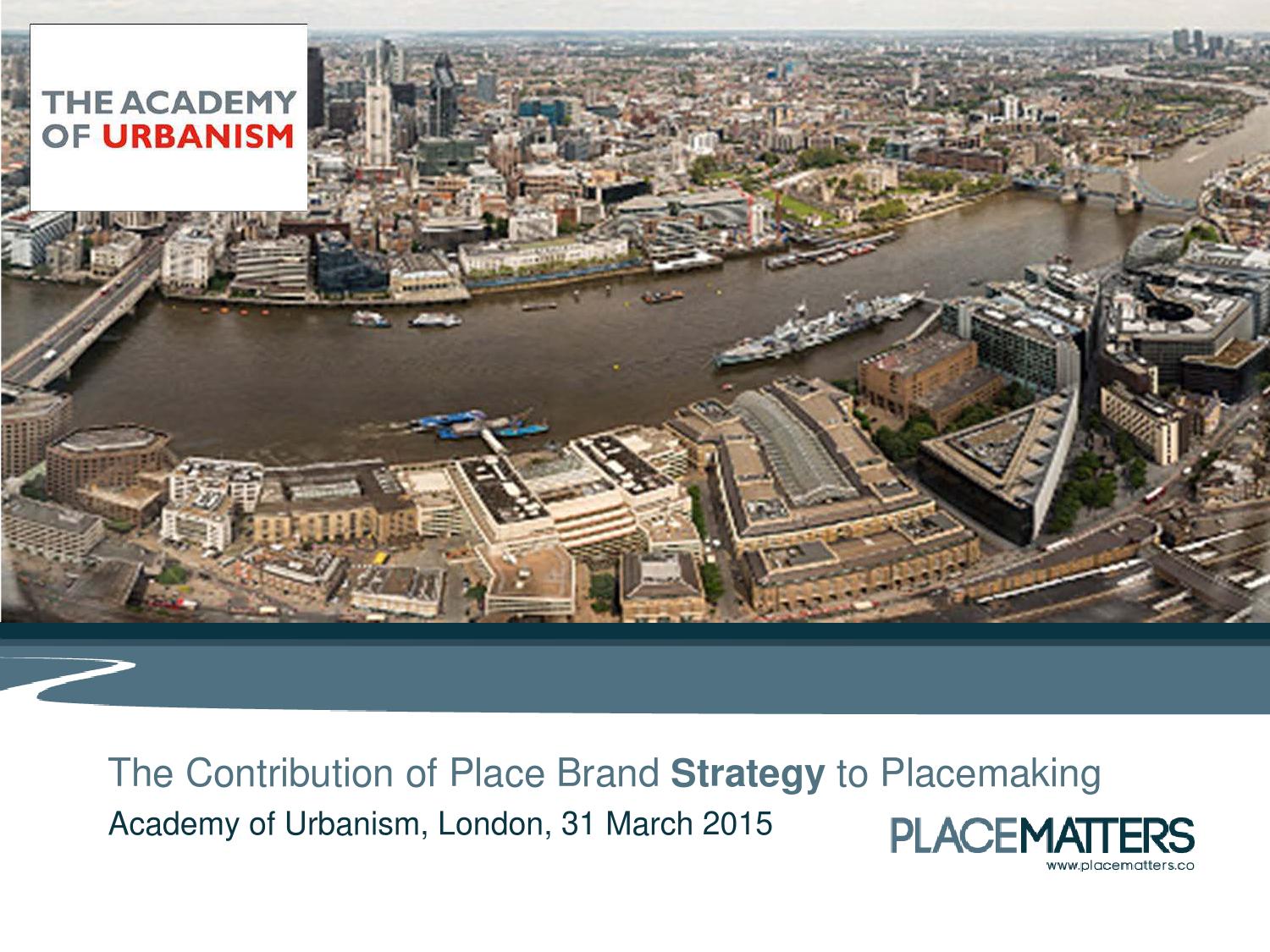 The Contribution of Place Brand Strategy to Placemaking by The Academy ...
