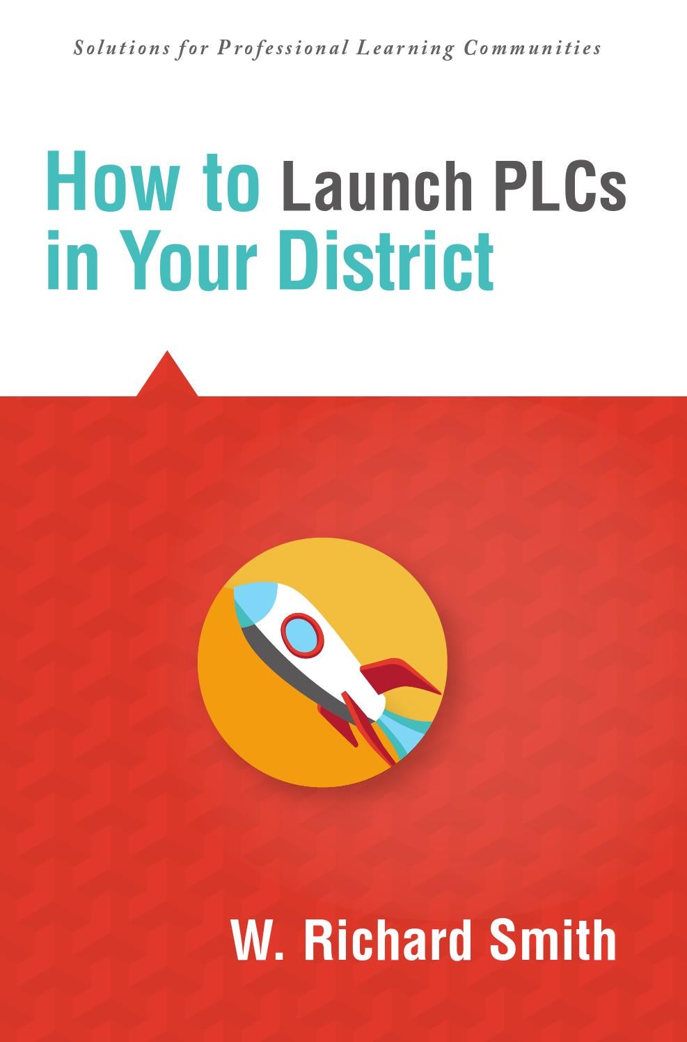 How to Launch PLCs in Your District by Solution Tree - Issuu