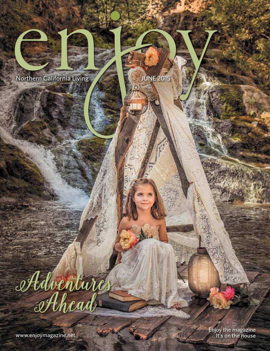 Enjoy Magazine: Northern California Living—June 2015 by Enjoy Magazine ...