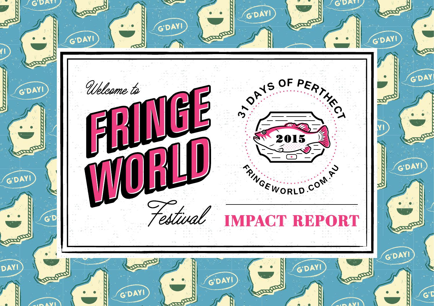 FRINGE WORLD Festival 2015 - Impact Report by Fringe World Festival - Issuu