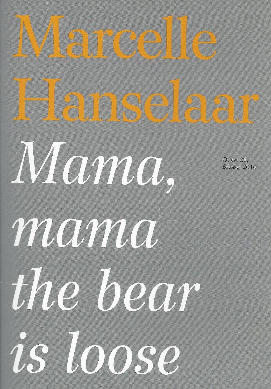Mama, mama the bear is loose exhibition catalogue by Marcelle Hanselaar ...
