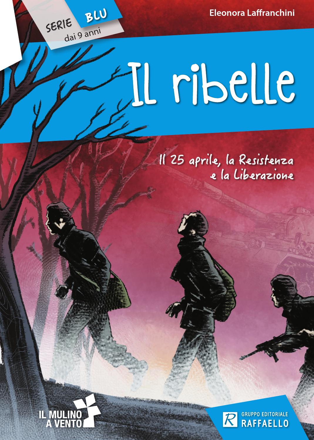 Il ribelle by Gruppo Editoriale Raffaello - Issuu