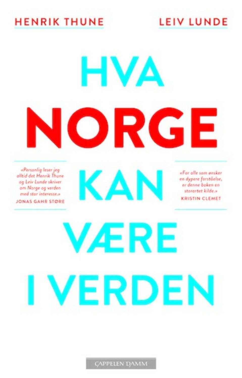 Hva Norge kan være i verden av Henrik Thune og Leiv Lunde by Cappelen ...