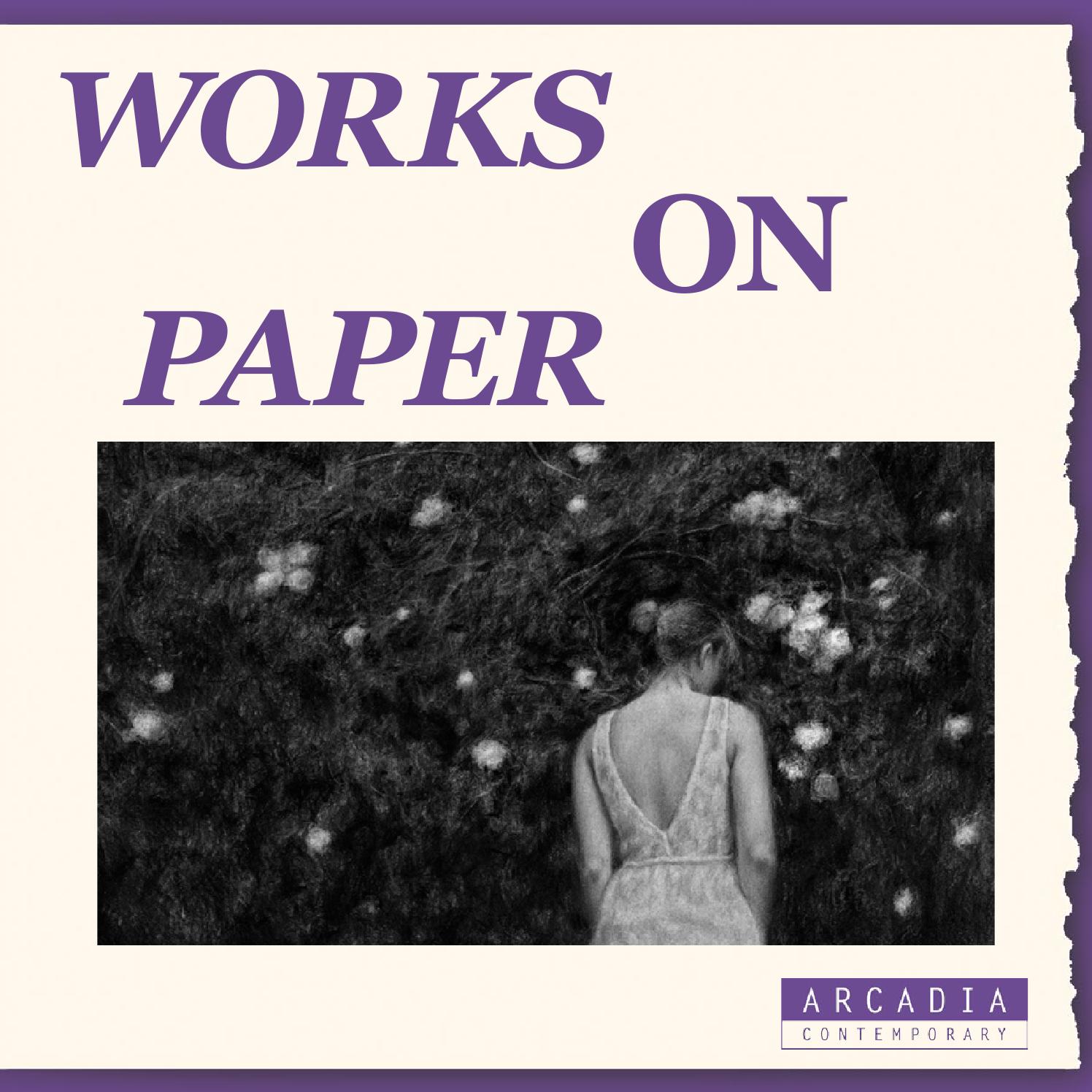 WORKS ON PAPER by Arcadia Contemporary - Issuu