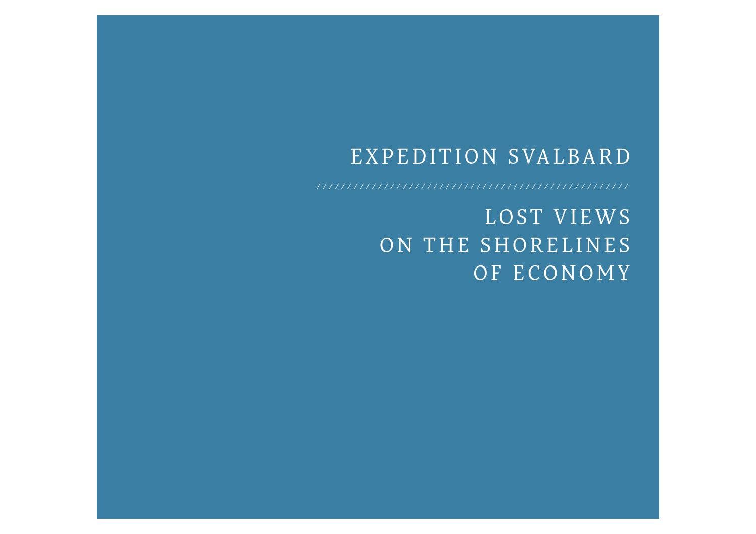 Expedition Svalbard - Lost Views on the Shorelines of Economy by ...