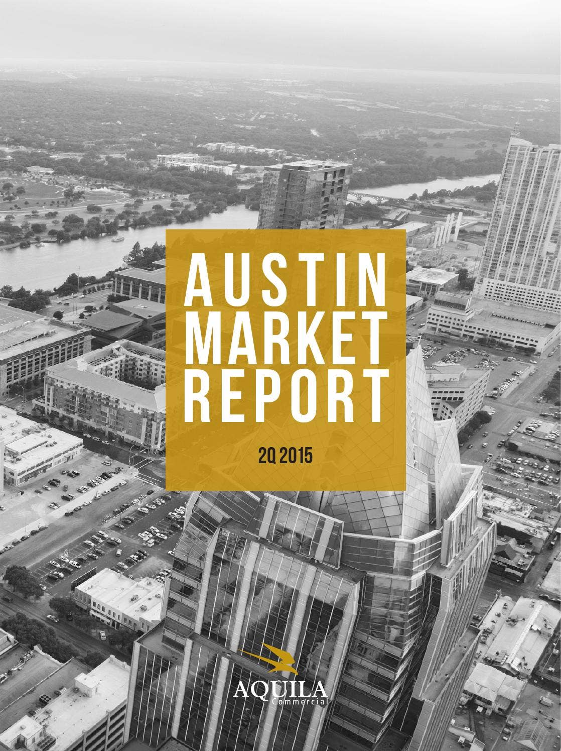 AQUILA Austin Market Report 2Q 2015 by AQUILA Commercial - Issuu