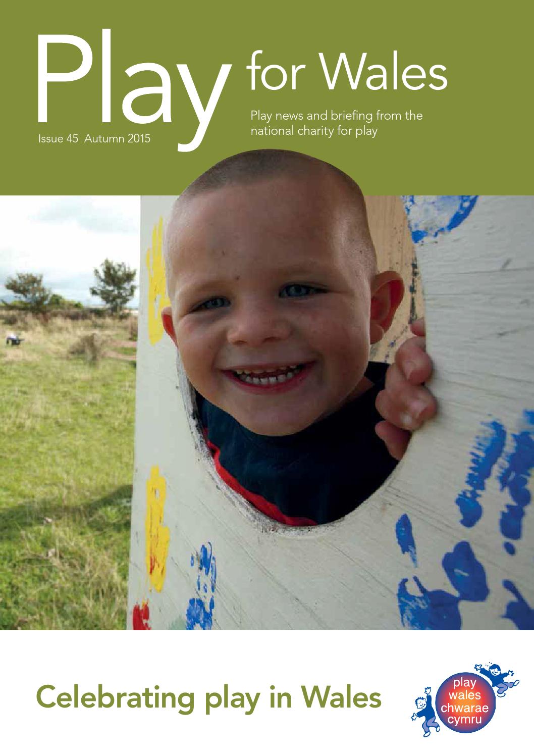Play for Wales (Autumn 2015 issue 45) by Play Wales - Issuu
