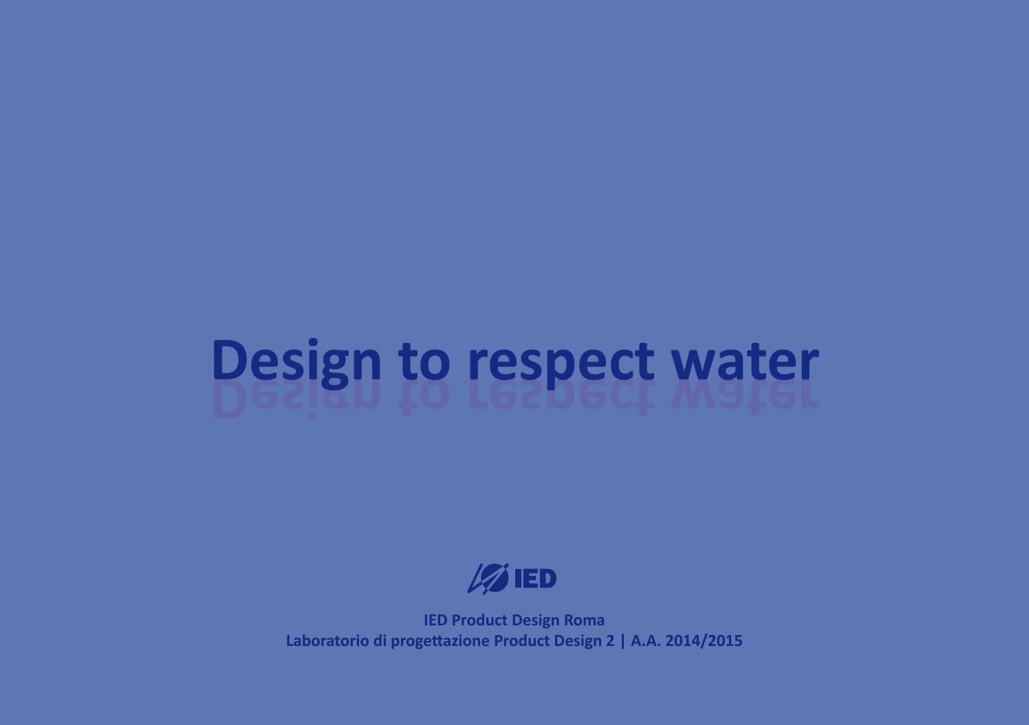 Design to respect water by IED ROMA DESIGN BOOKS - Issuu