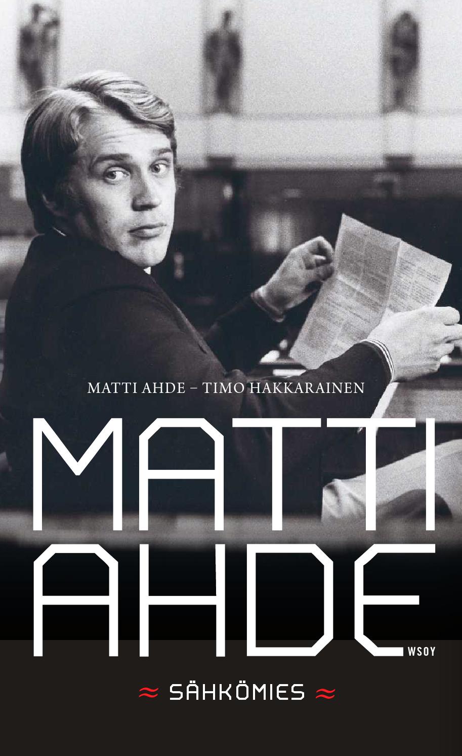 Ahde, Matti - Hakkarainen, Timo: Matti Ahde Sähkömies (WSOY) by Kirja ...