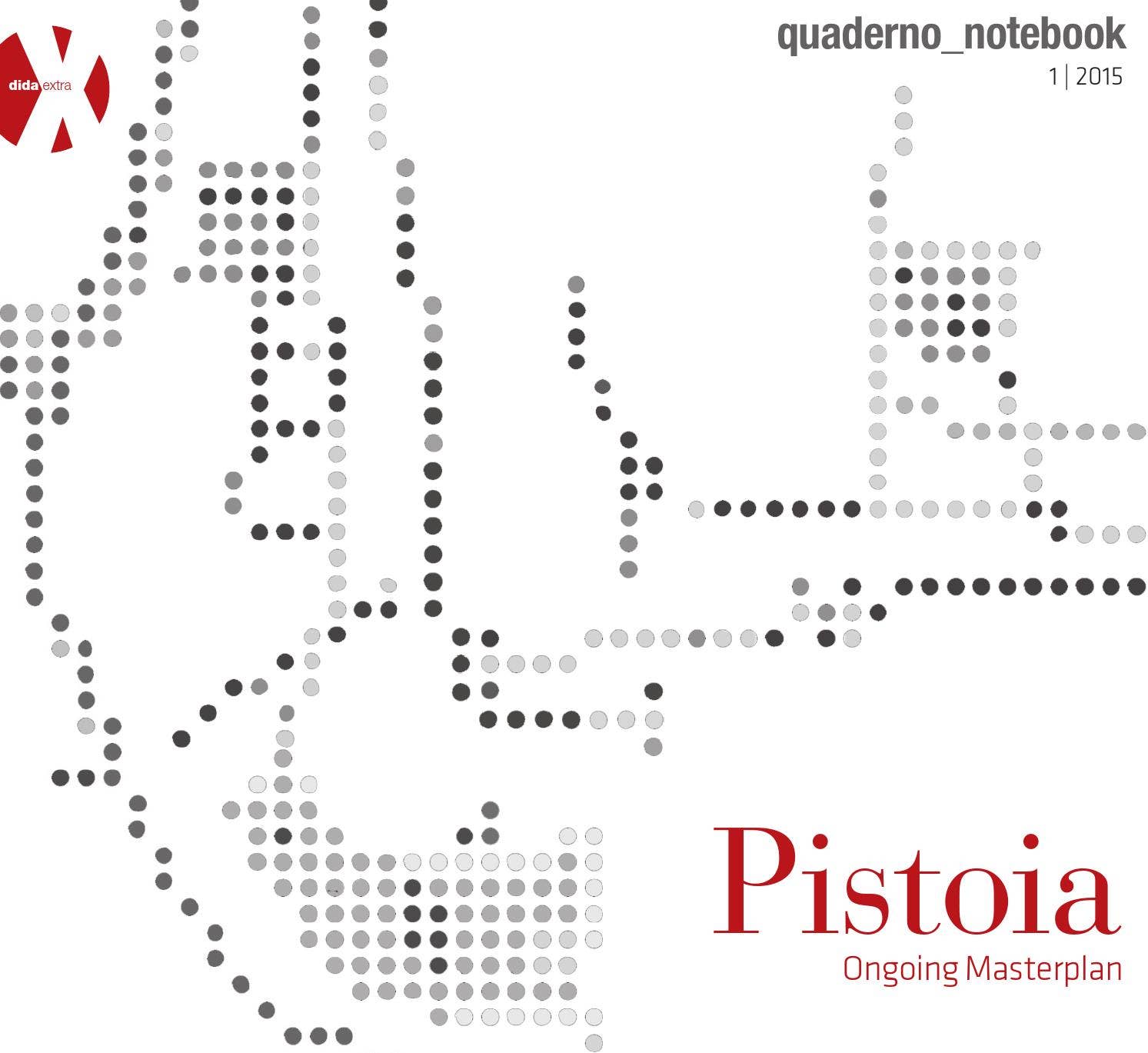 PISTOIA ONGOING MASTERPLAN - Notebook 1 | 2015 Gabriele Paolinelli by DIDA - Issuu
