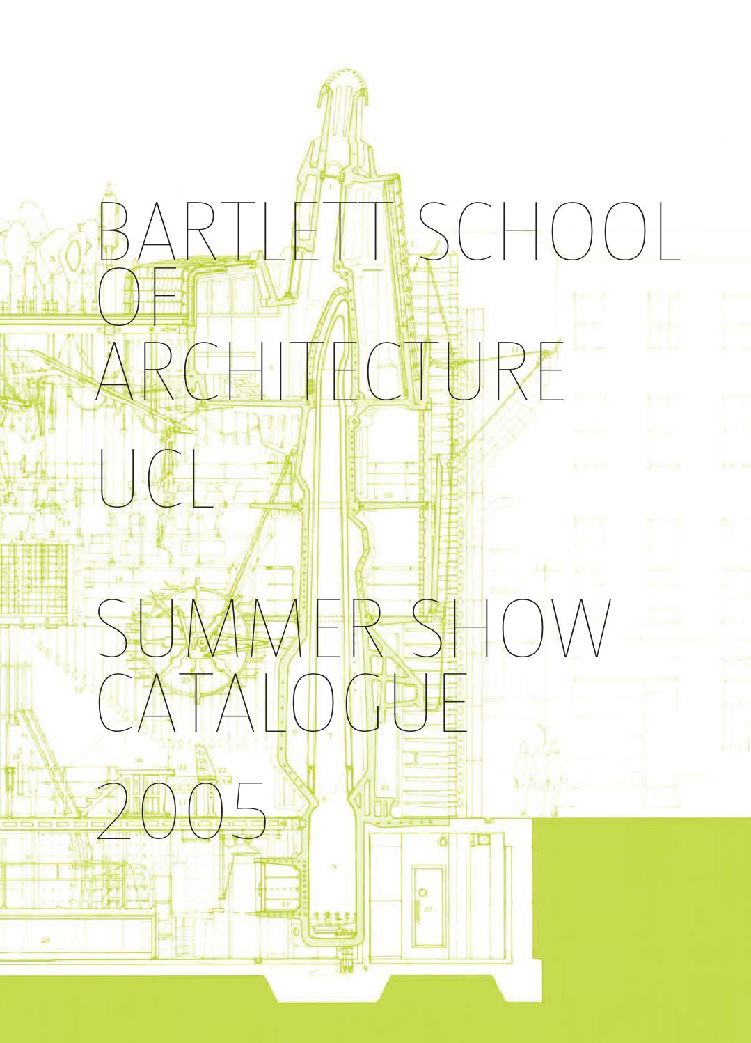 The Bartlett School of Architecture Summer Show Catalogue 2005 by The ...
