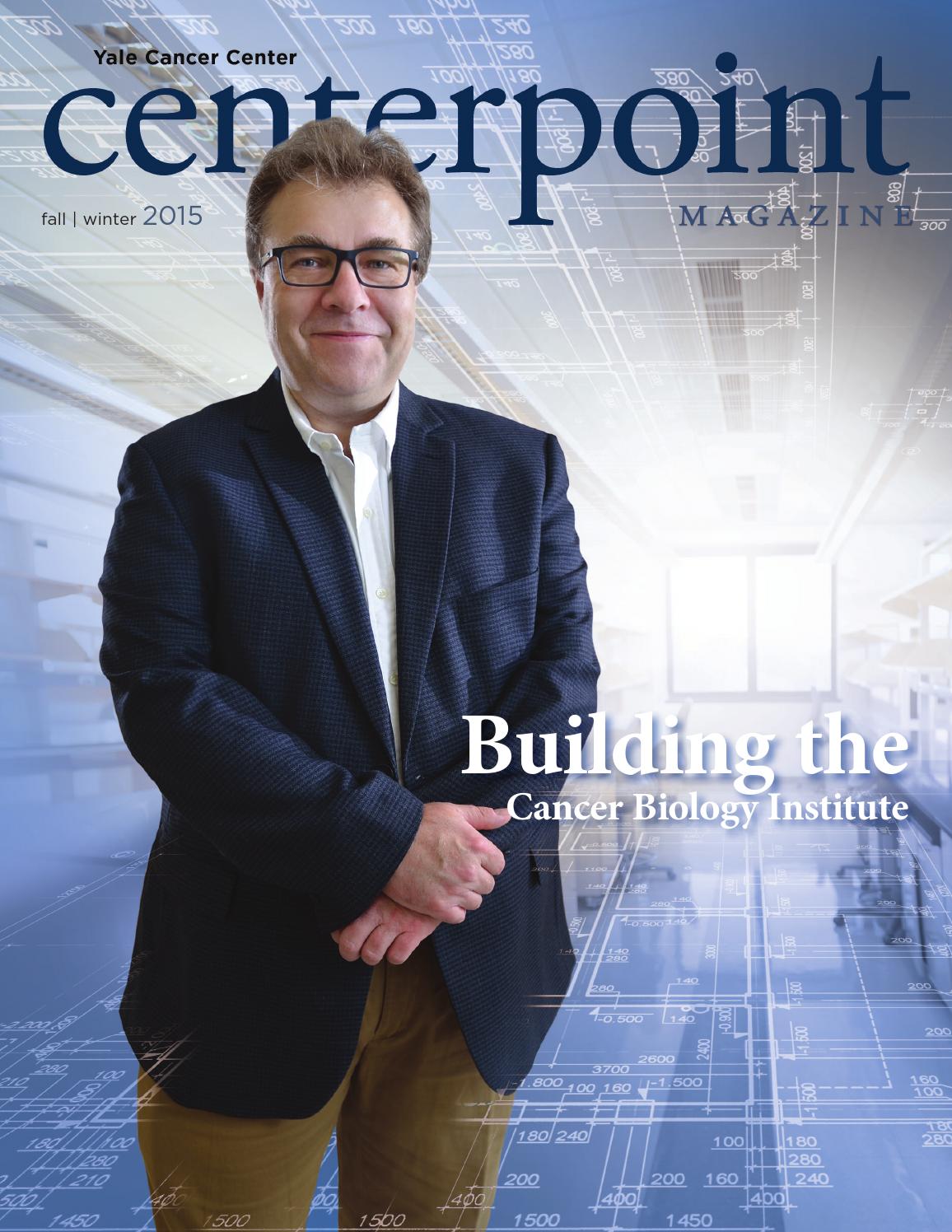 Yale Cancer Center Centerpoint Magazine Fall | Winter 2015 by Smilow ...