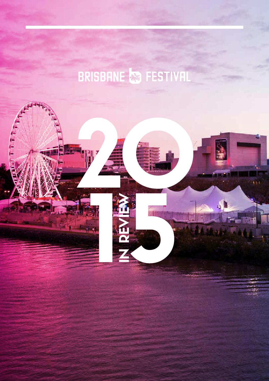 Brisbane Festival In Review - 2015 by Brisbane Festival - Issuu