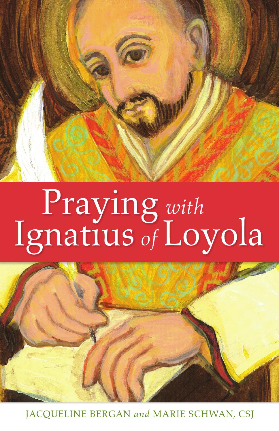 Praying with Ignatius of Loyola by Loyola Press - Issuu