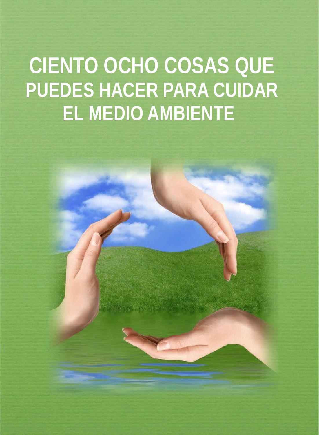 108 Cosas Que Puedes Hacer Para Cuidar el Medio Ambiente by Francisco ...