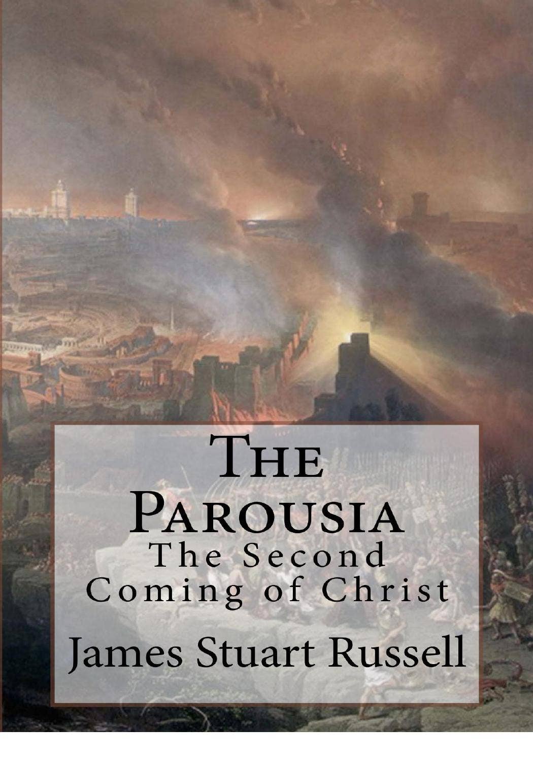 The Parousia, by James Stuart Russell by David Clarke - Issuu