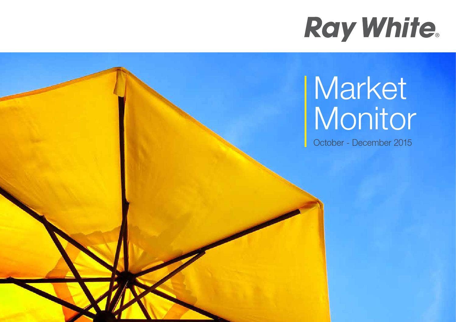 Ray White - Market Monitor || Oct - Dec 2015 by jpg Design & Print - Issuu