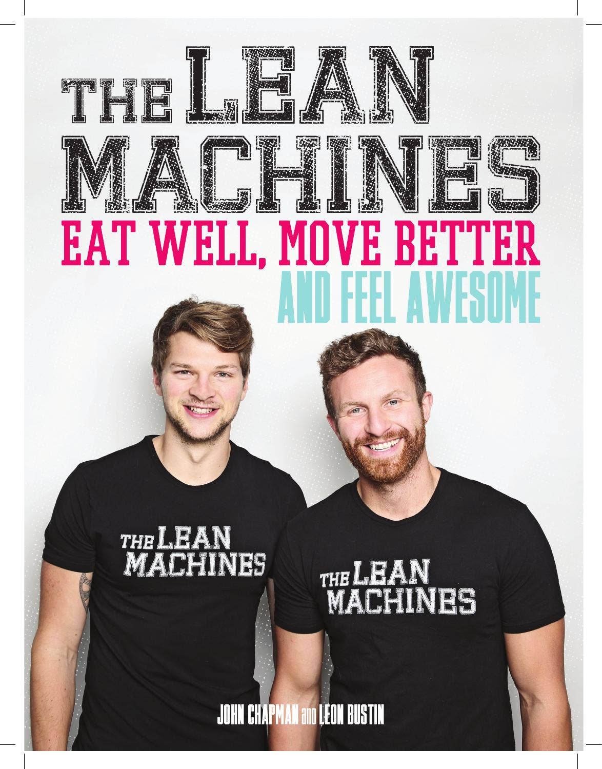 The Lean Machines: Eat Well, Move Better and Feel Awesome (Preview) by ...