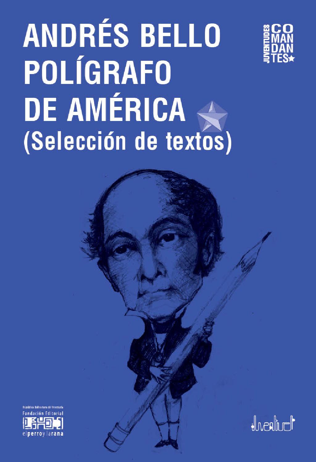 Andrés Bello poligrafo de america by La Tinta Invisible Editores - Issuu