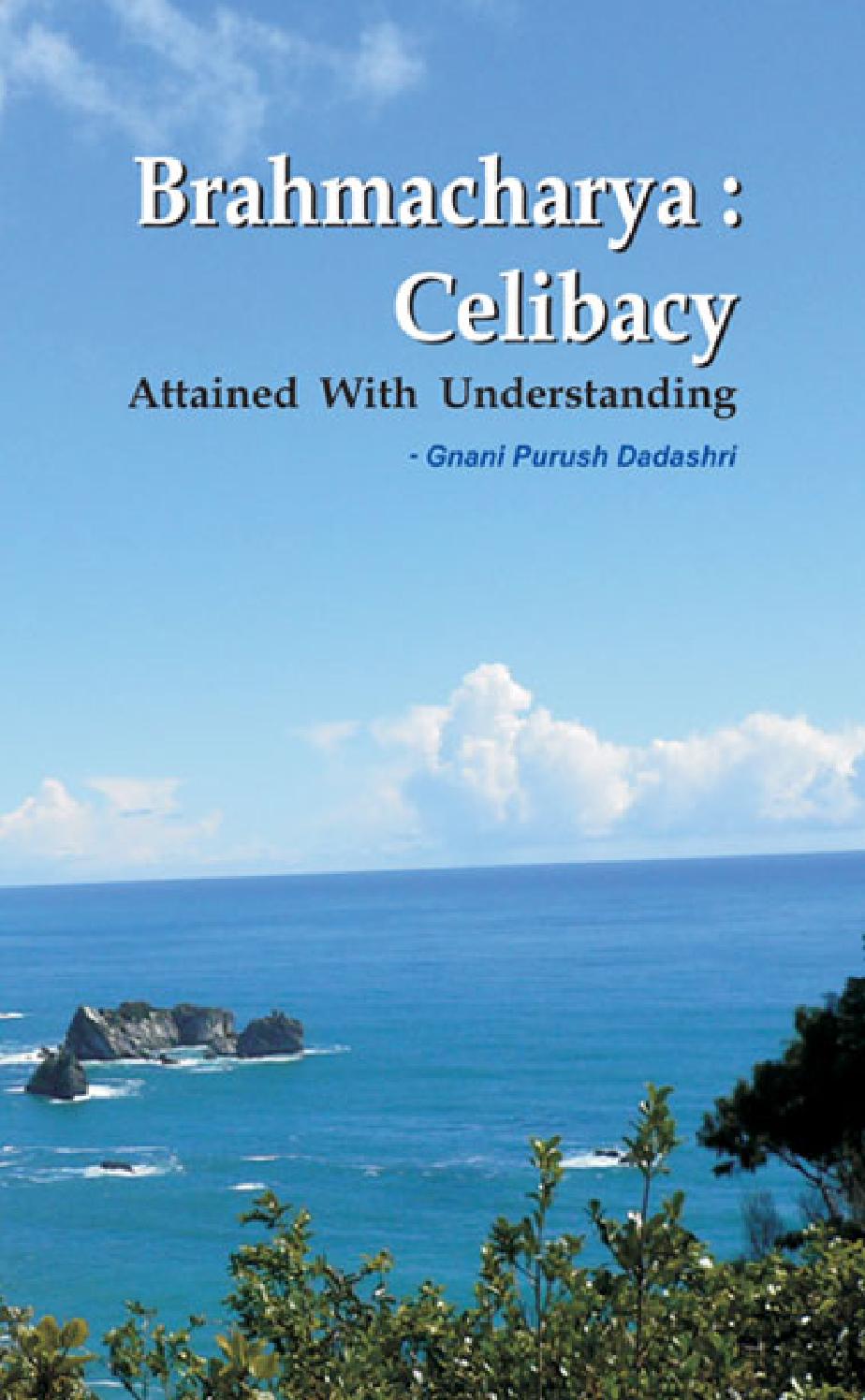 Brahmacharya: Celibacy With Understanding(Abr.) by Dada Bhagwan - Issuu