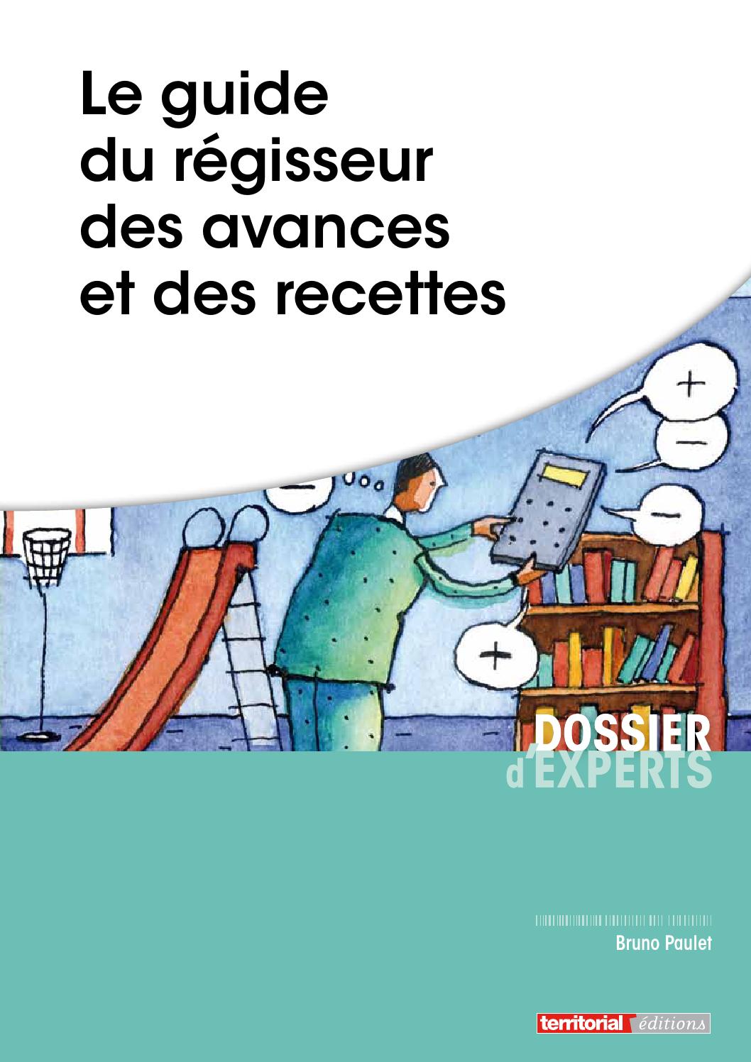 Le guide du regisseur des avances et des recettes by INFOPRO DIGITAL ...