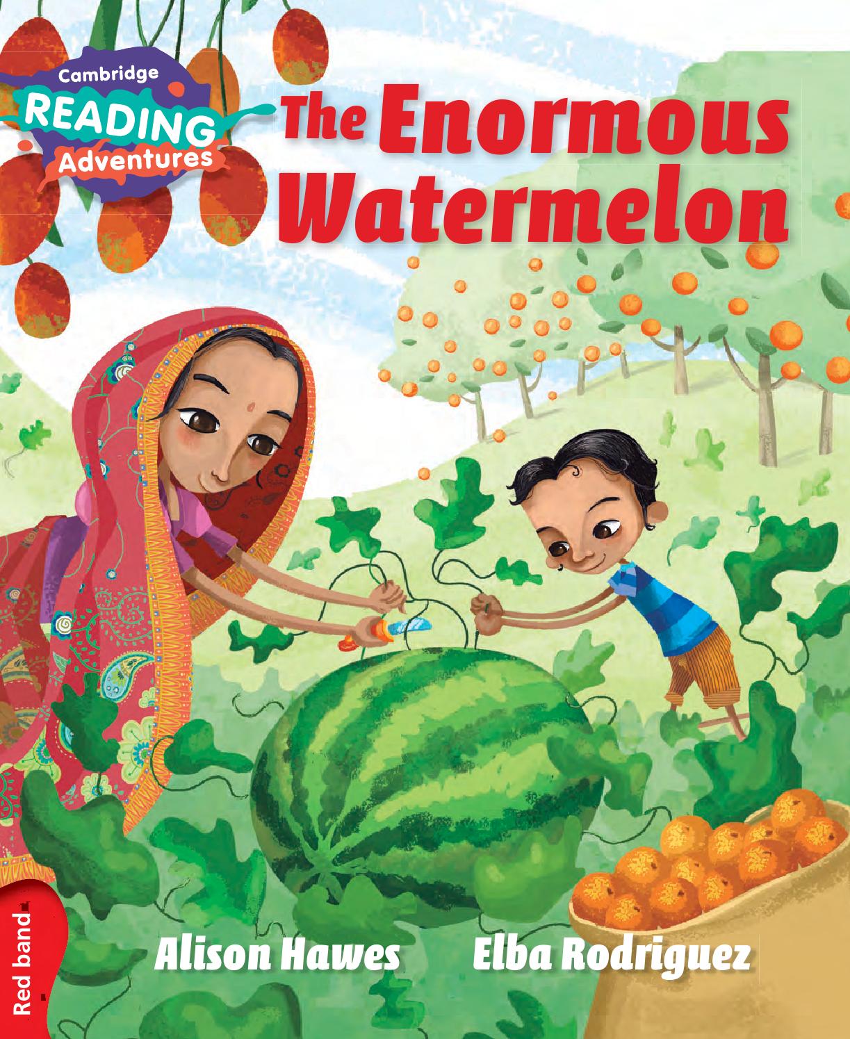 The Enormous Watermelon by Cambridge International Education - Issuu