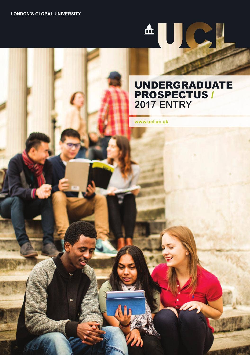 UCL Undergraduate Prospectus 2017 Entry by UCL: London's Global ...