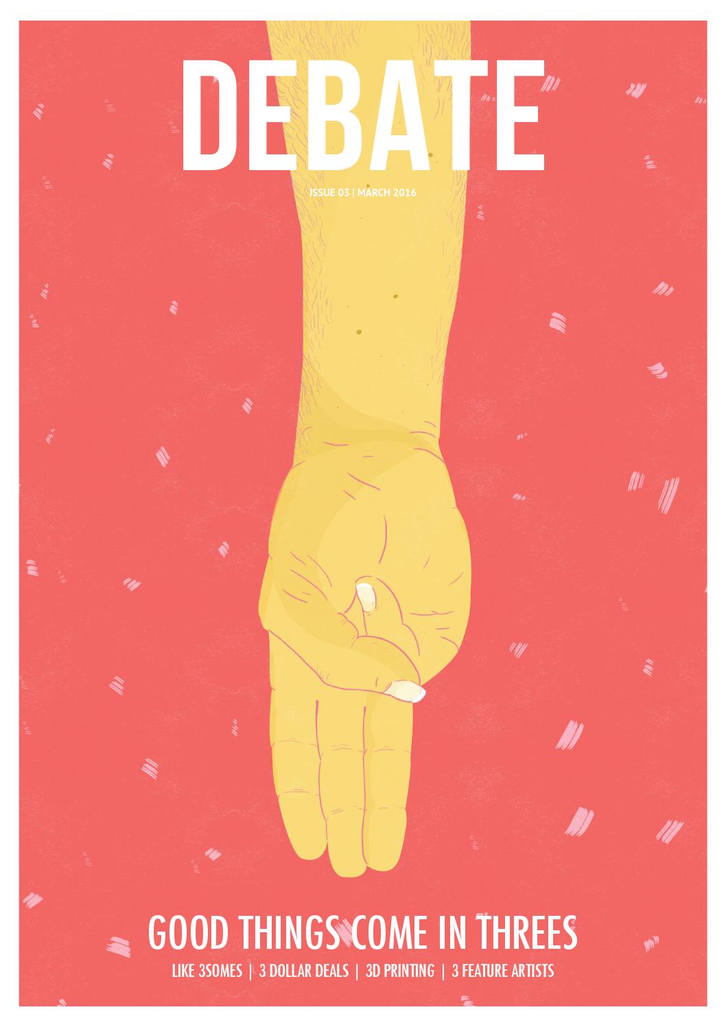 Debate | Issue 3 | Good Things Come In Threes by Debate Magazine - Issuu