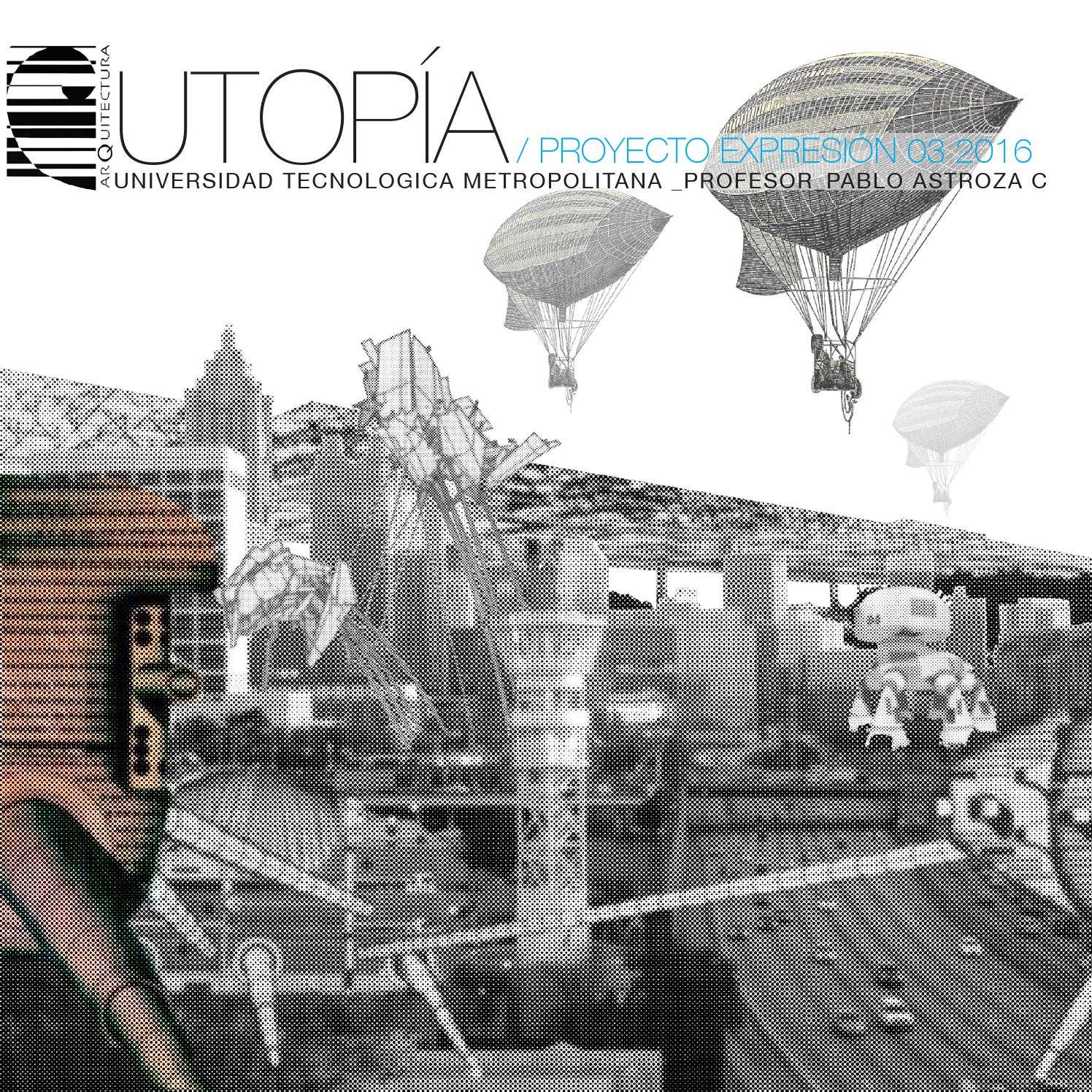 Proyecto Utopia / Expresión 03 by Pablo AstrozaC - Issuu