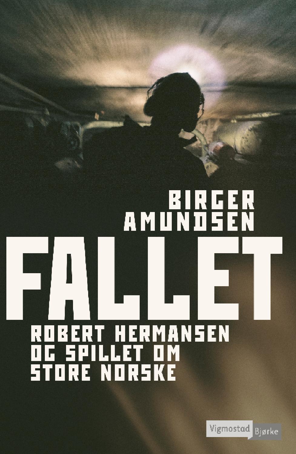 Birger Amundsen: Fallet - Robert Hermansen og spillet om Store Norske ...