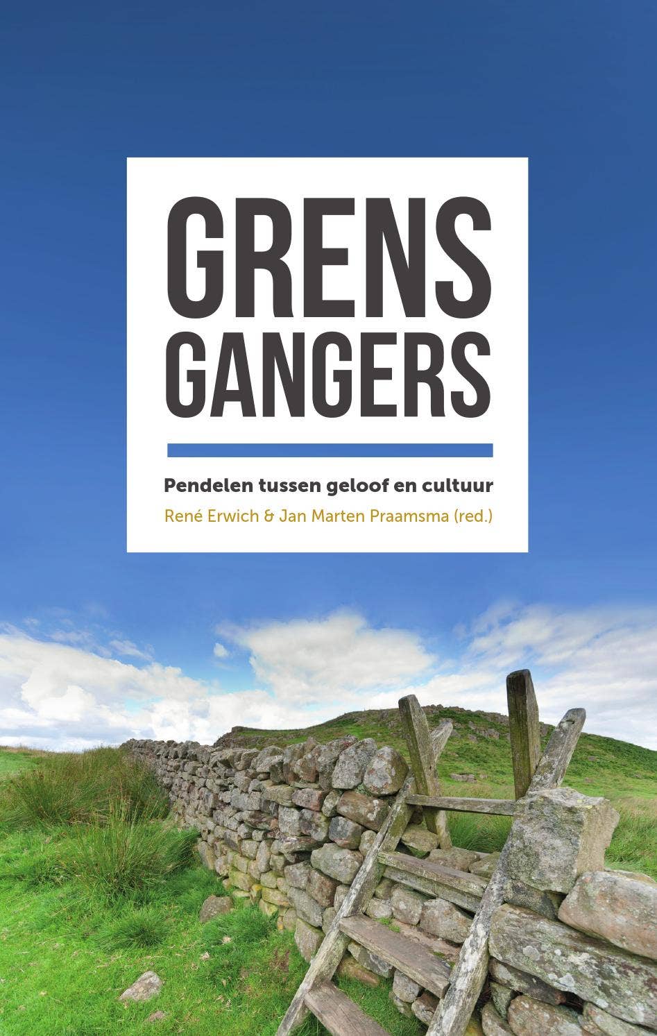 Grensgangers - René Erwich & Jan Marten Praamsma (red.).9789043526982 ...