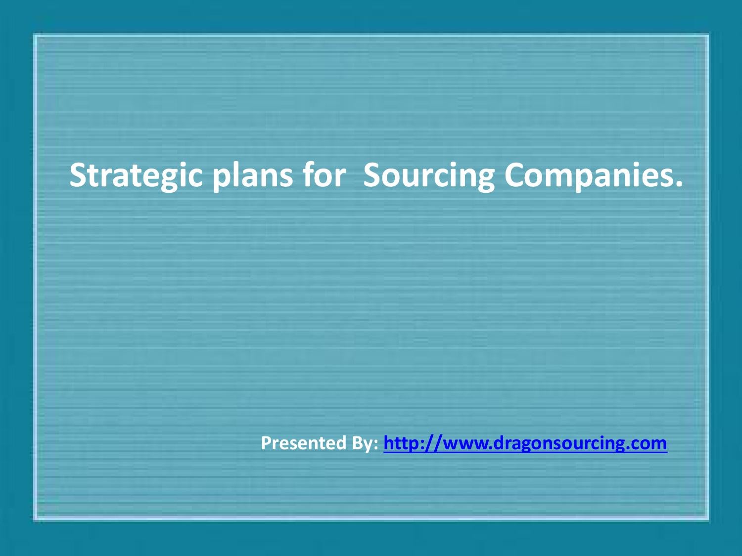 Strategic plans for Sourcing Companies. by john williams - Issuu