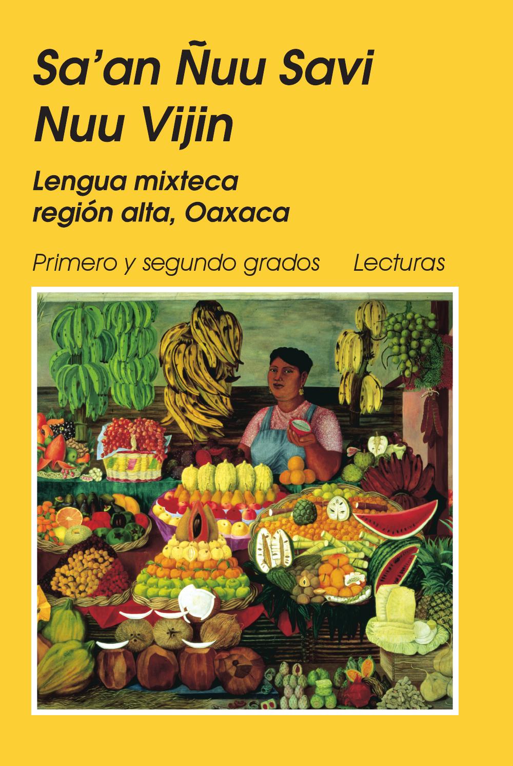 "Sa’an Ñuu Savi Nuu Vijin Lengua mixteca Región Alta, Oaxaca" by DGEI ...