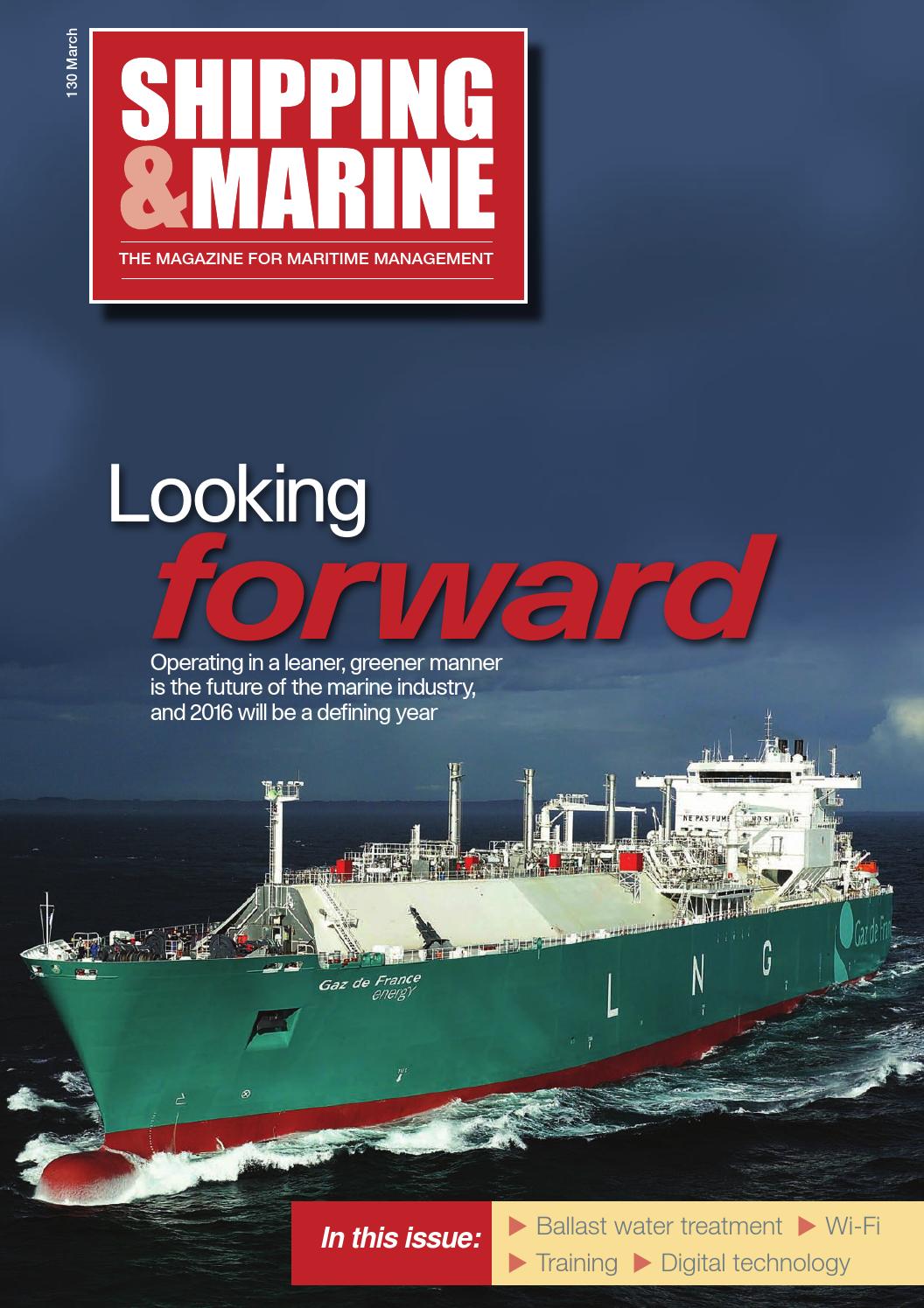 Shipping & Marine Issue 130 March 2016 by Finelight Media Group - Issuu
