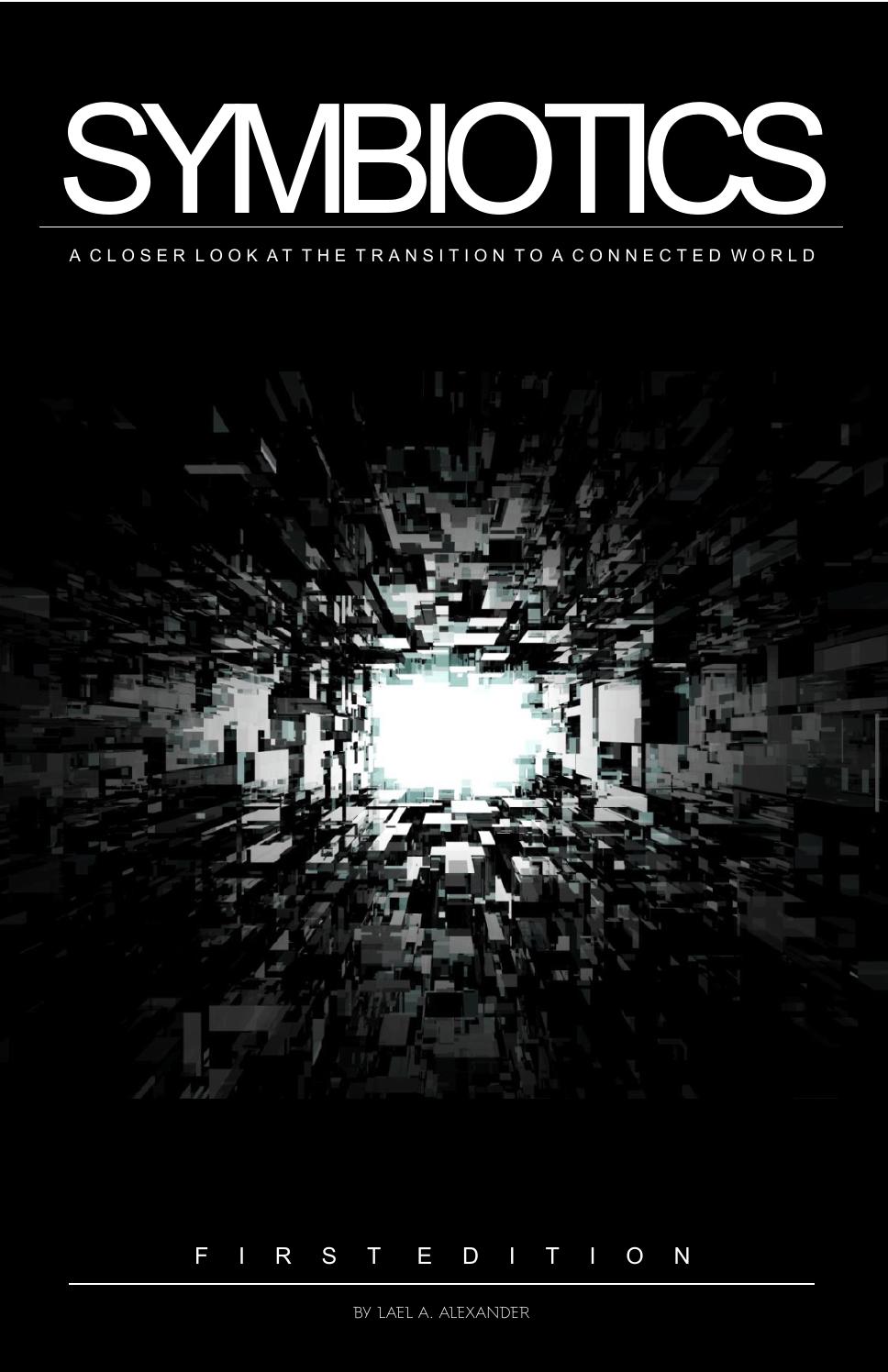 SYMBIOTICS Written by Technologist, Lael A. Alexander by Lael Alexander ...