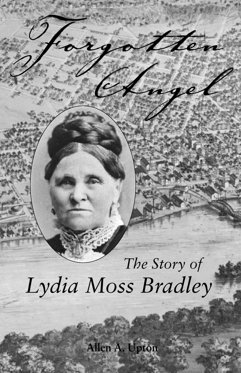 Forgotten Angel: The Story of Lydia Moss Bradley by Bradley University ...