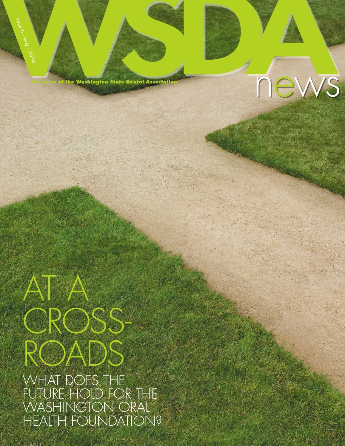 Wsda news issue 6 may 2016 by Washington State Dental Association - Issuu
