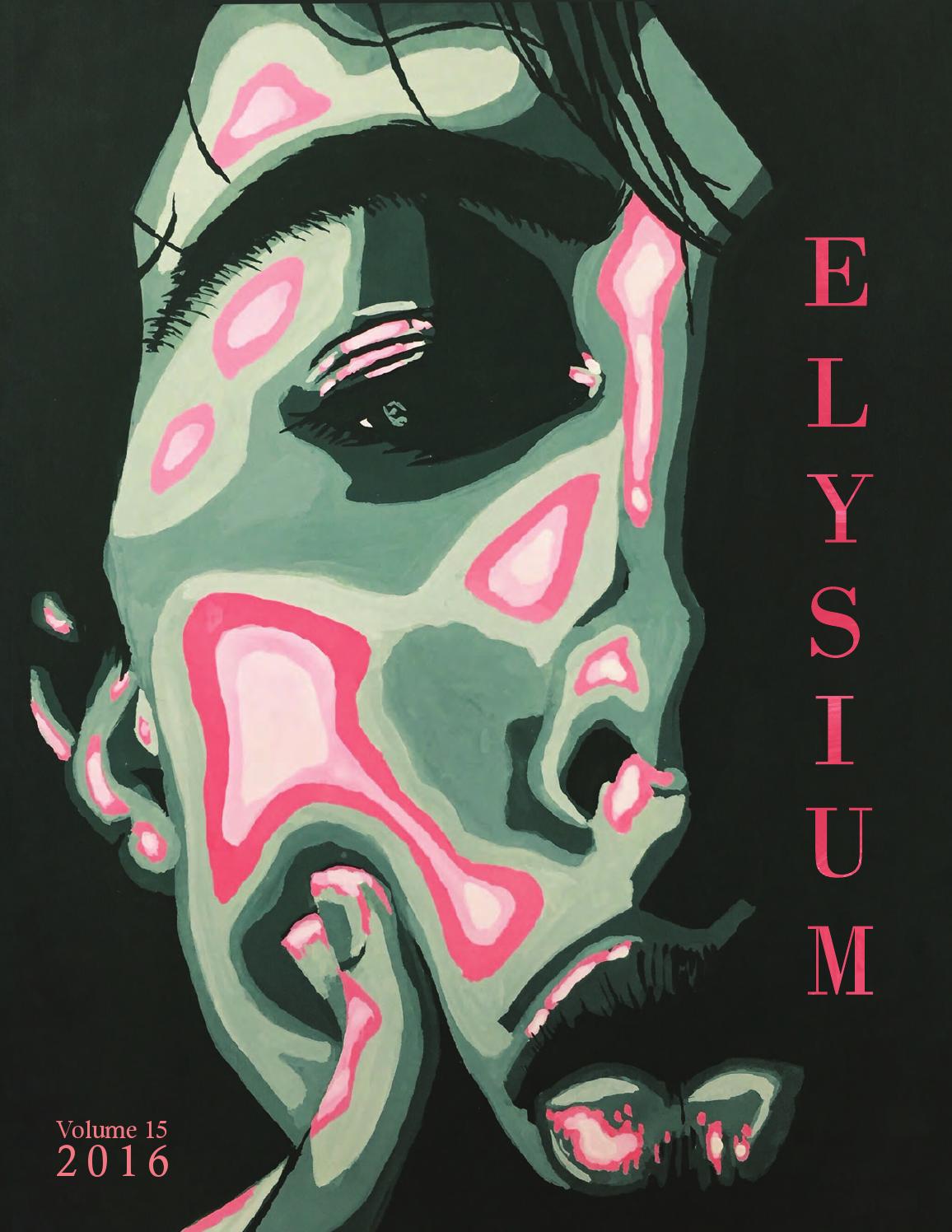 Elysium Literary and Arts Magazine 2016 by Elysium Magazine - Issuu