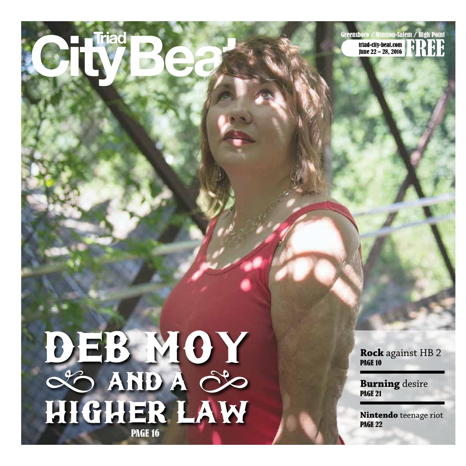 TCB June 22, 2016 — Deb Moy and a higher law by Triad City Beat - Issuu